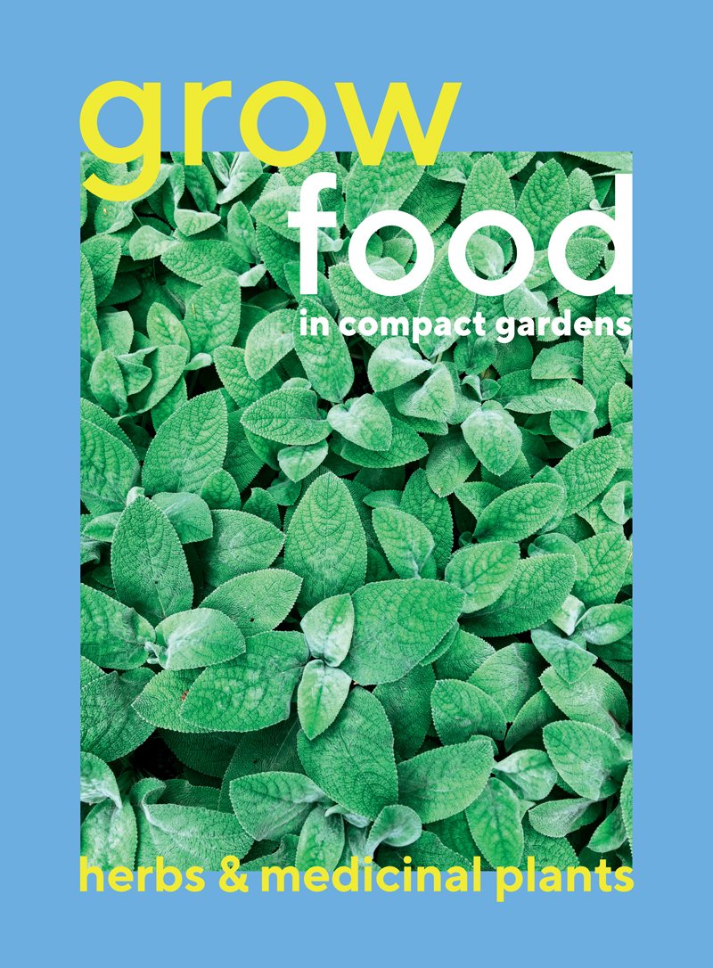 Grow Food in Compact Gardens Herbs & Medicinal Plants Bookazine ...